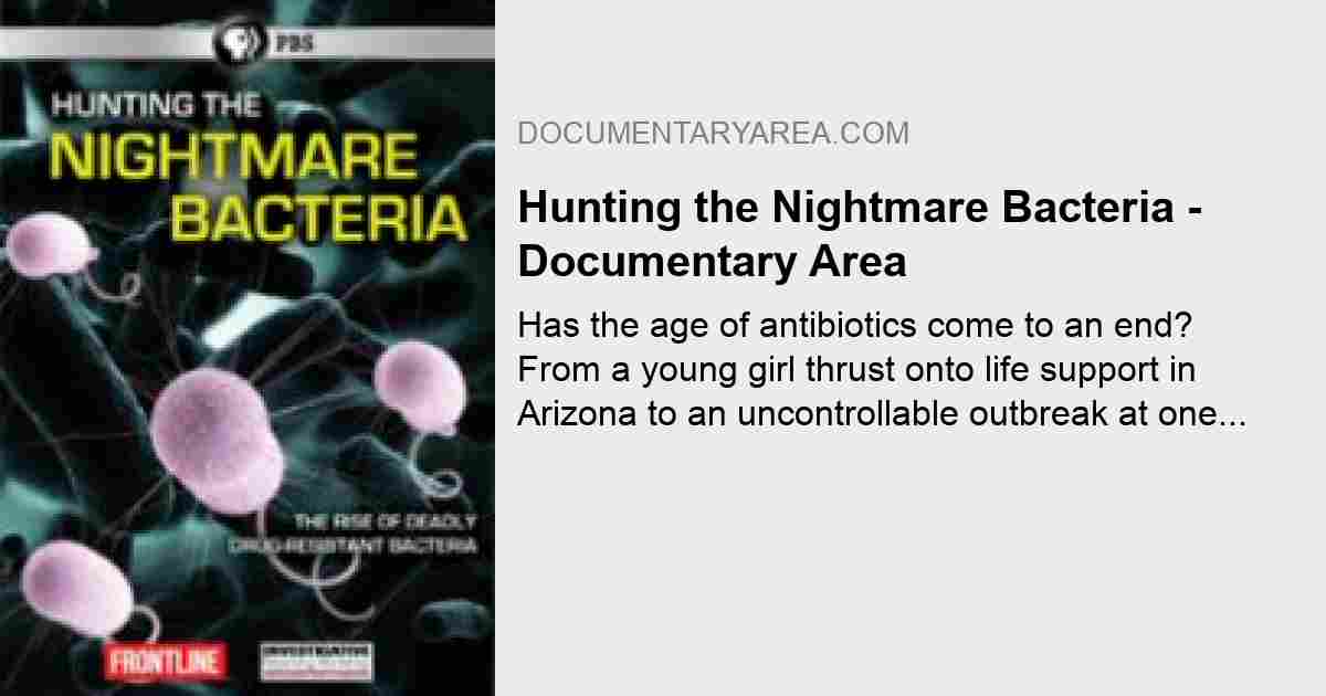 Hunting the Nightmare Bacteria - Watch Online